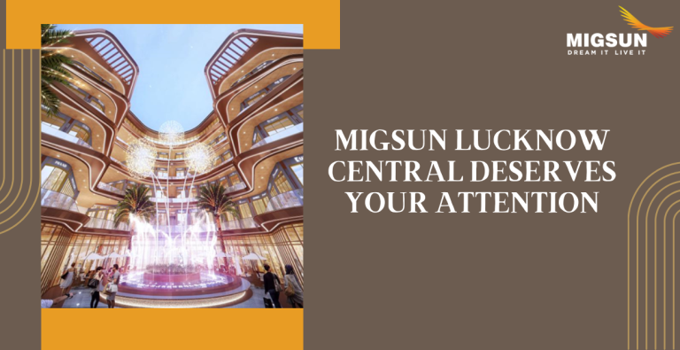 Migsun Lucknow Central – A Prime Opportunity for Your Business